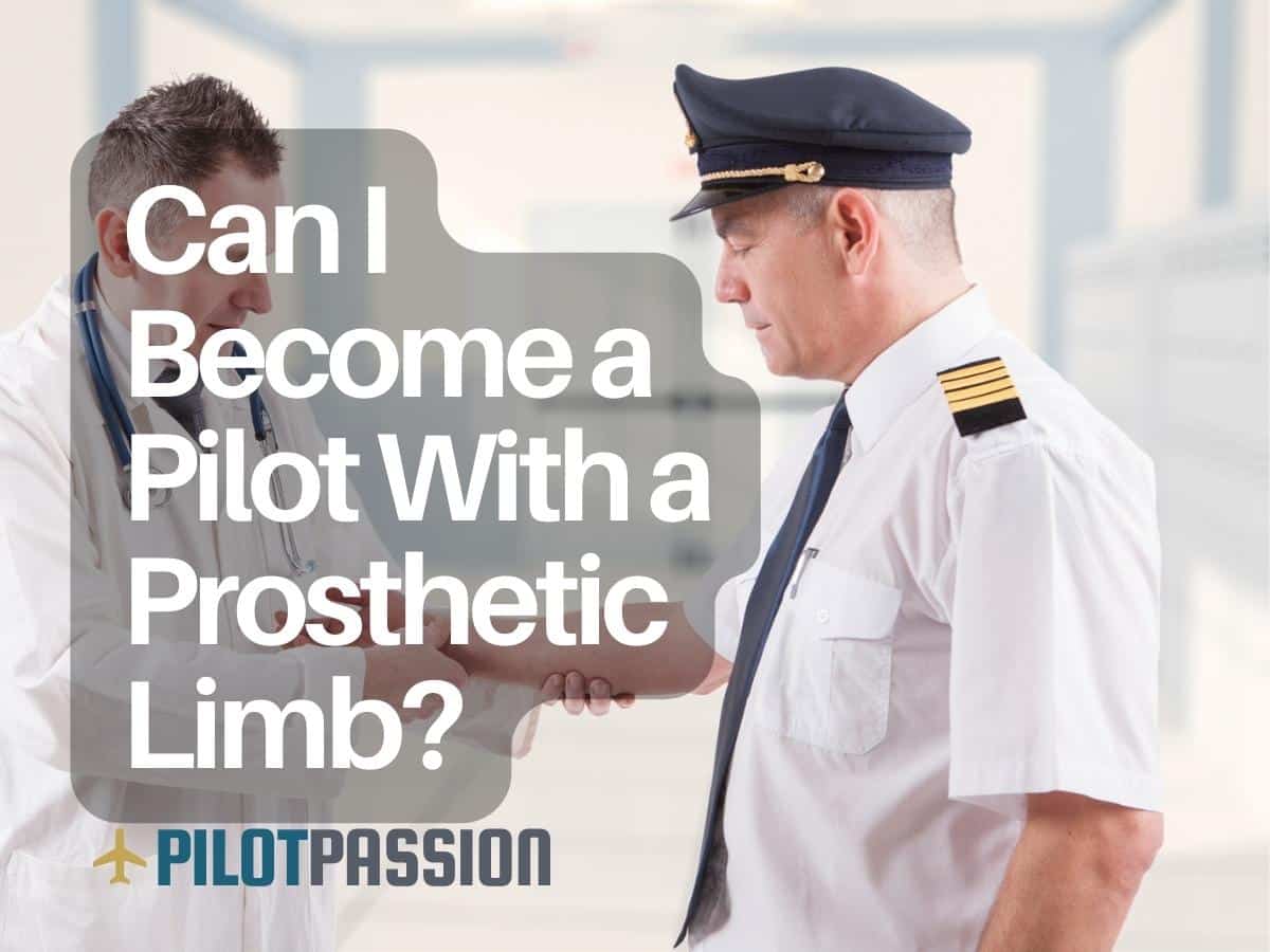Can I Become a Pilot with a Prosthetic Limb? Overcoming Challenges in ...