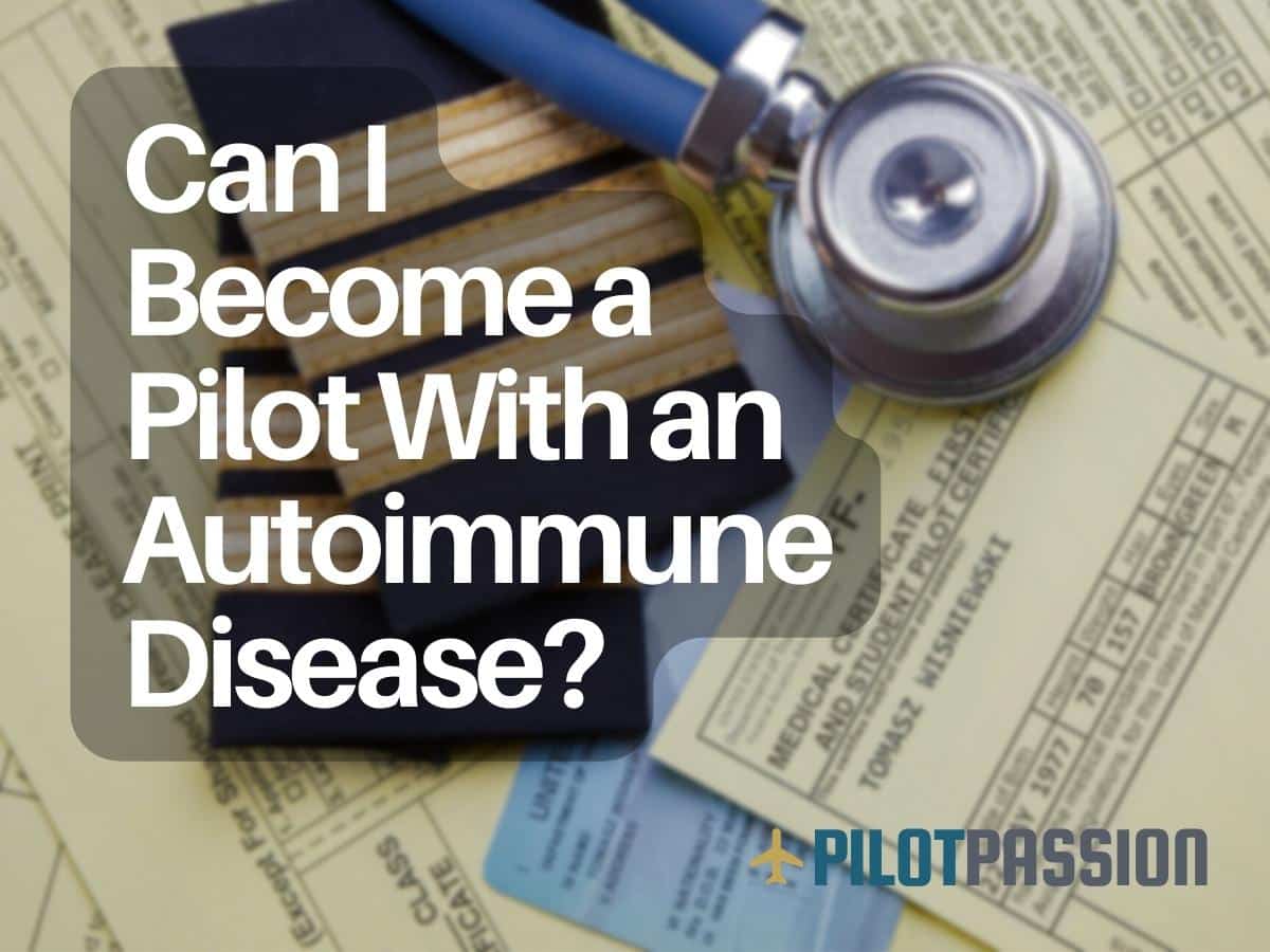 Can I Become a Pilot with an Autoimmune Disease? Exploring Your Options